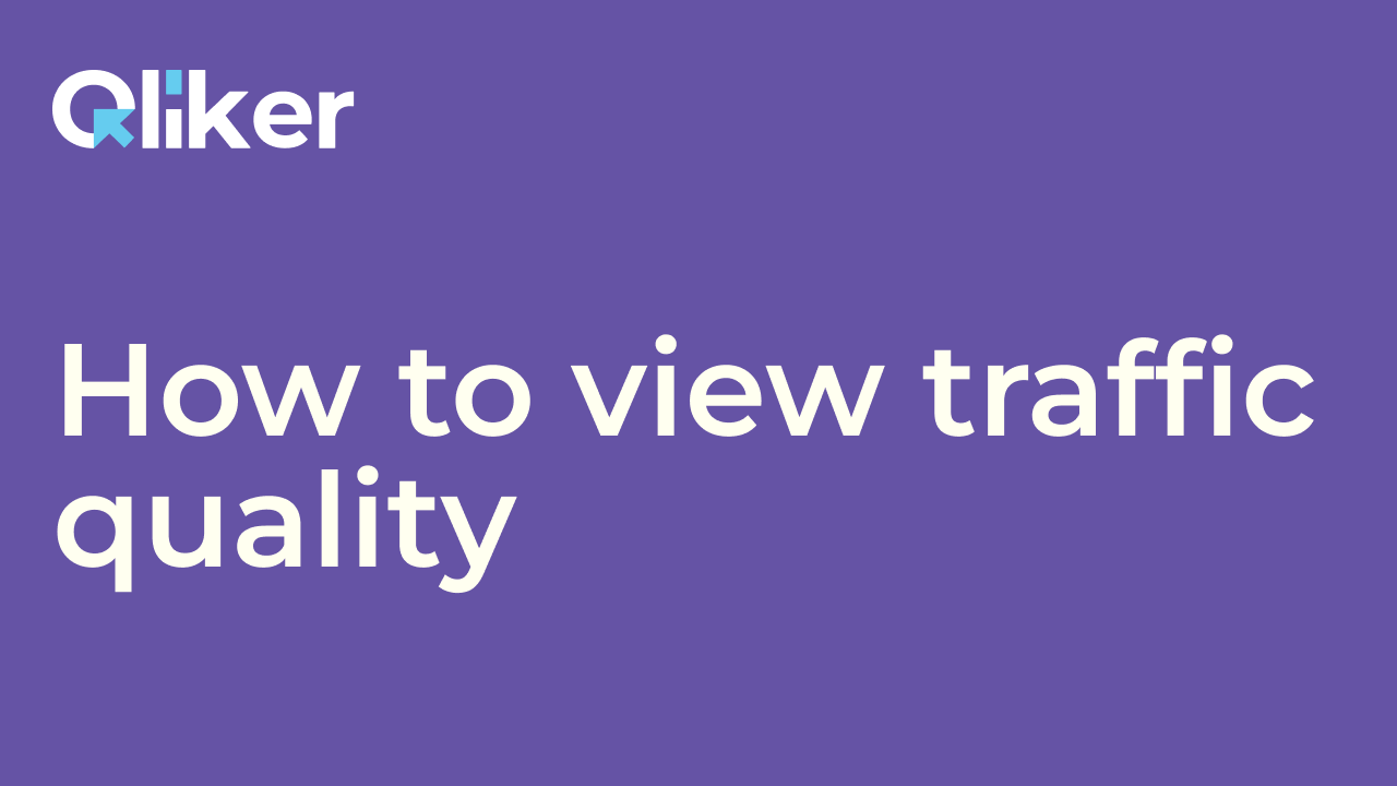 How to view traffic quality - Qliker.io - Knowledge Base