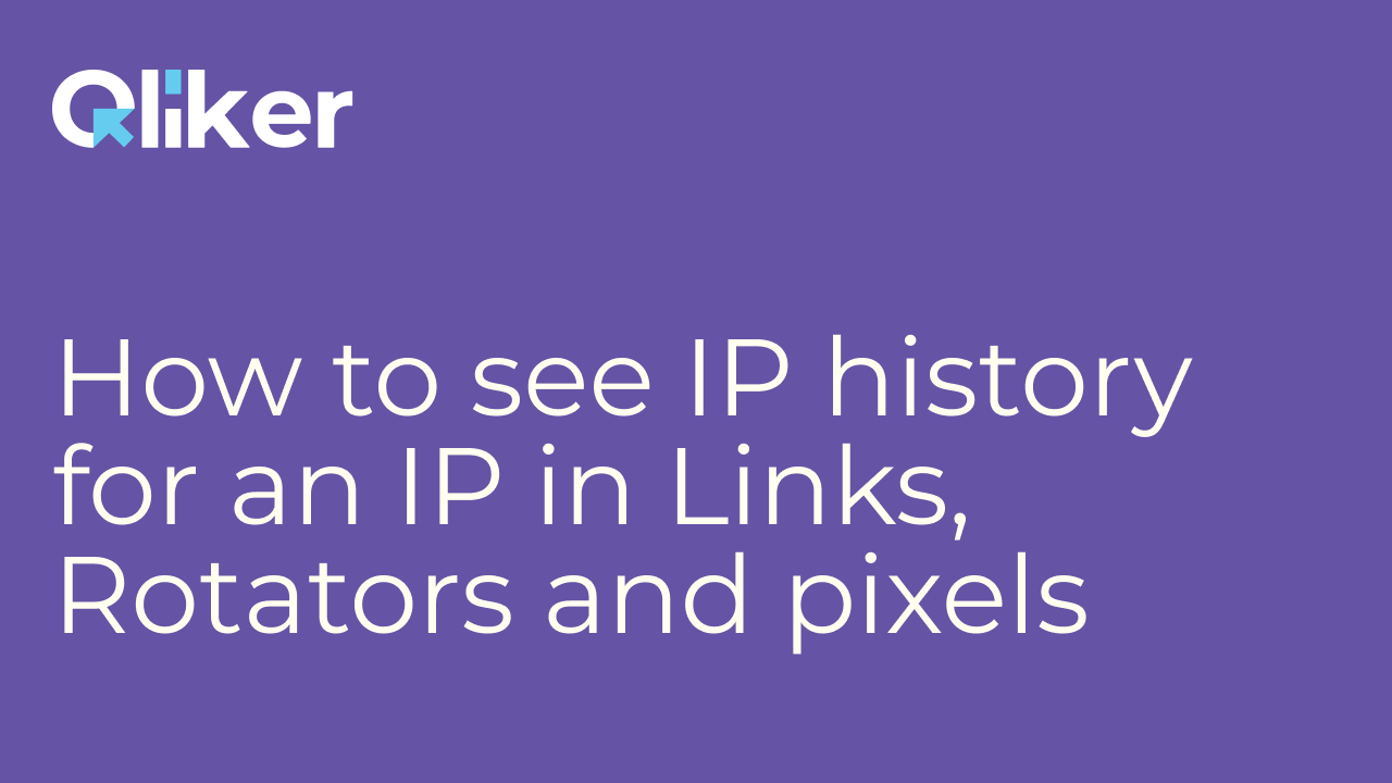 How to see IP history for an IP in Links, Rotators and pixels - Qliker ...