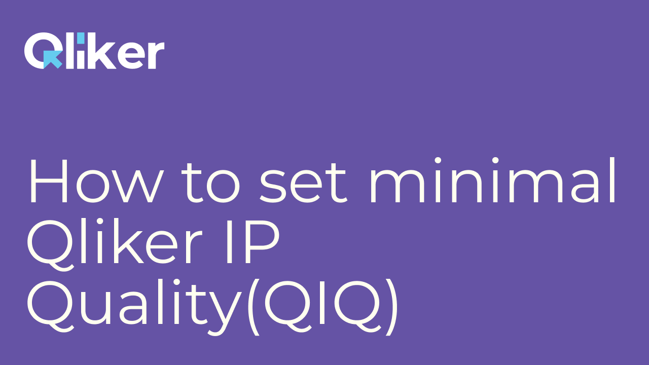 How to set minimal Qliker Ip Quality (QIQ) - Qliker.io - Knowledge Base