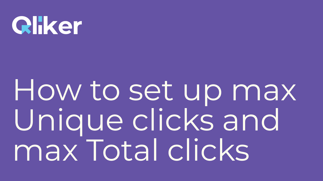 How to set up max Unique clicks and max Total clicks - Qliker.io ...