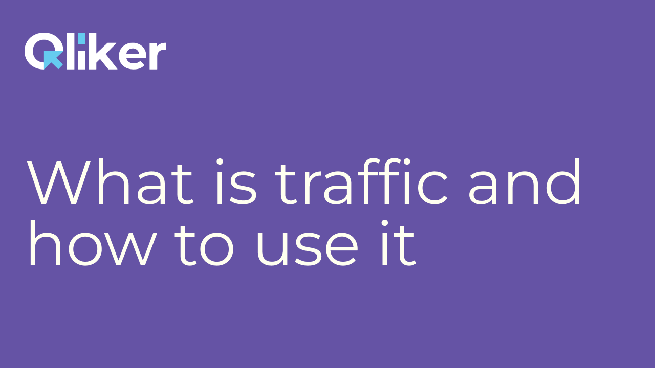 What is traffic and how to use it - Qliker.io - Knowledge Base