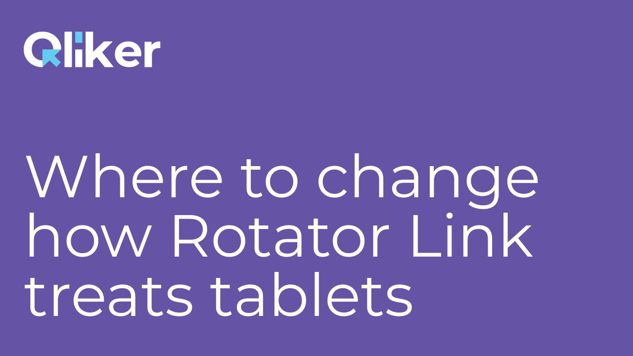 Where to change how Rotator Link treats tablets - Qliker.io - Knowledge Base